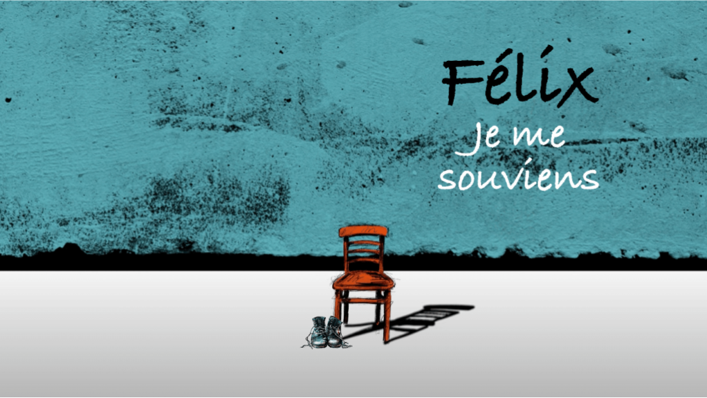 Félix je me souviens - « Félix, je me souviens